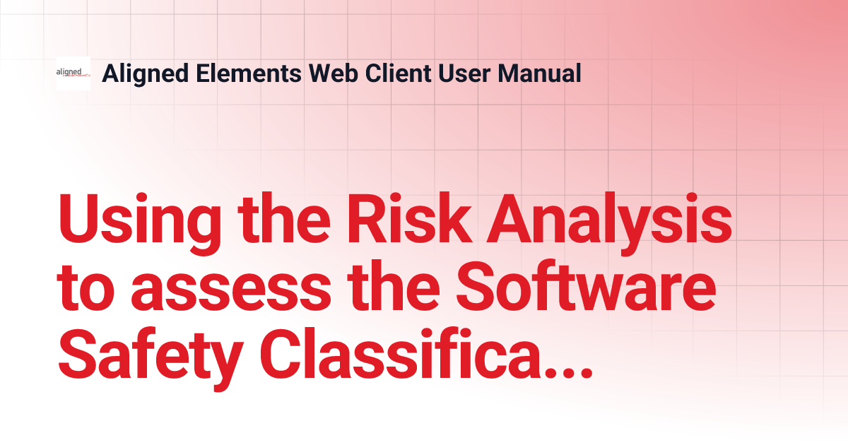 Using the Risk Analysis to assess the Software Safety Classification | Aligned Elements Web ...