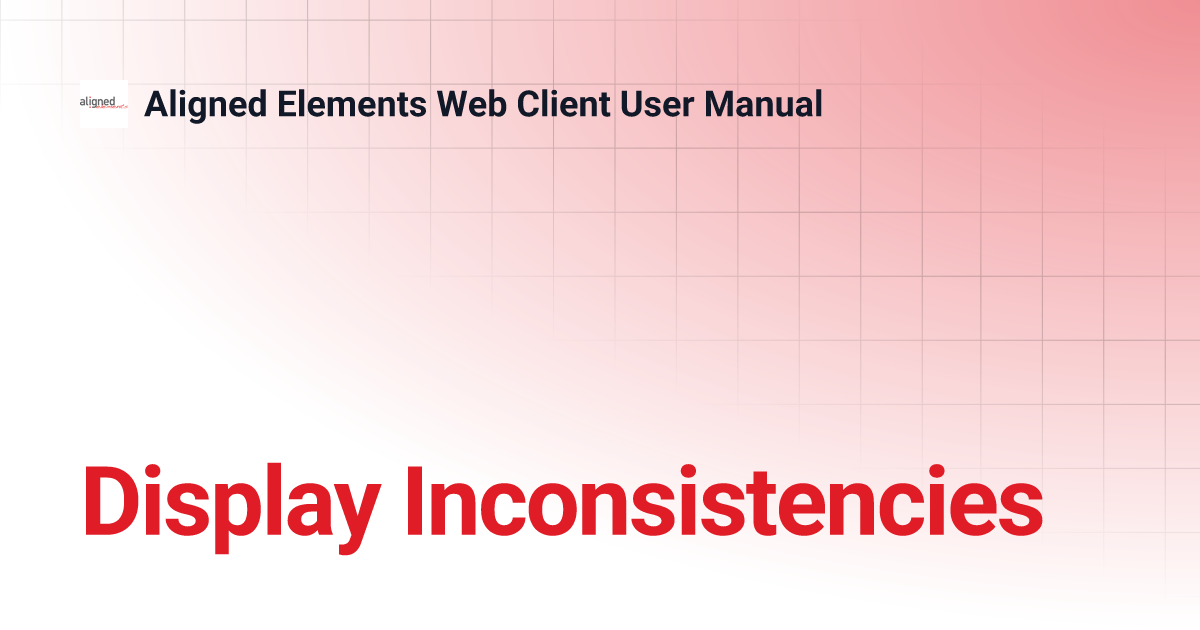 Display Inconsistencies | Aligned Elements Web Client User Manual