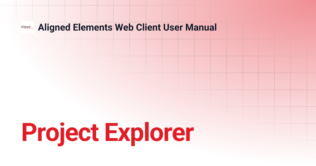 Project Explorer | Aligned Elements Web Client User Manual