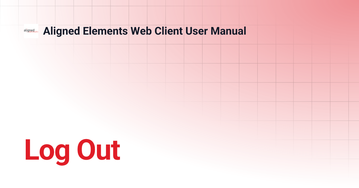Log Out | Aligned Elements Web Client User Manual