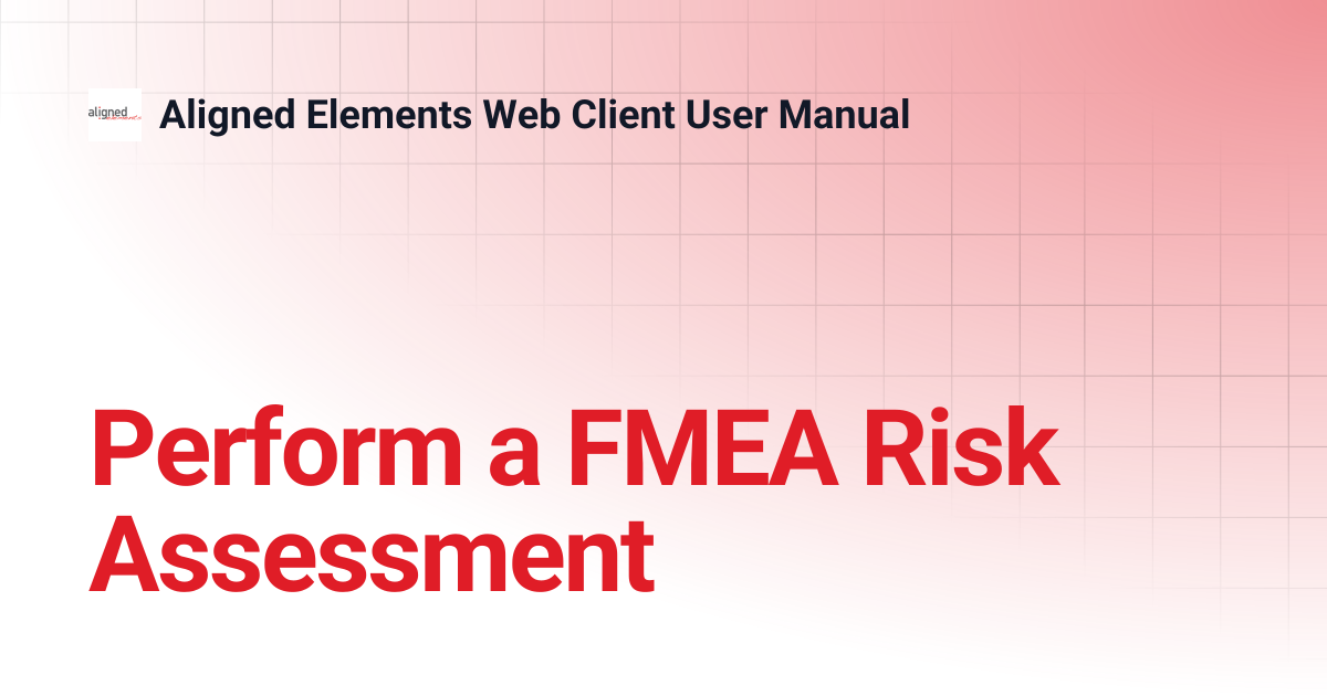 Perform a FMEA Risk Assessment | 2.6.176.20970 | Aligned Elements Web ...