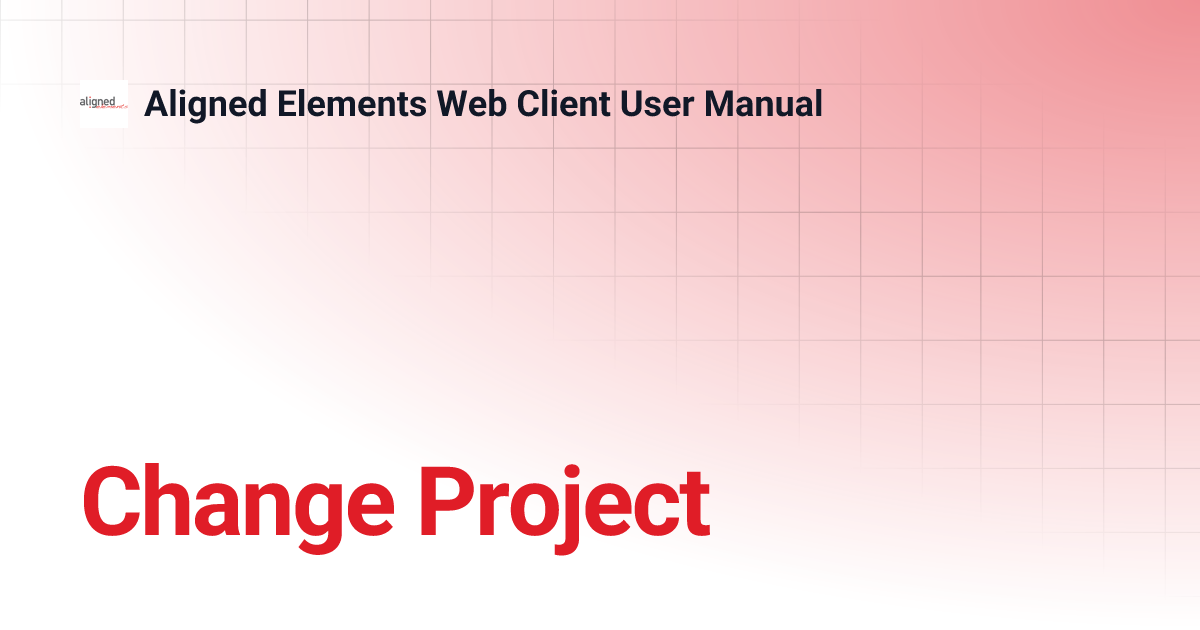 Change Project | Aligned Elements Web Client User Manual