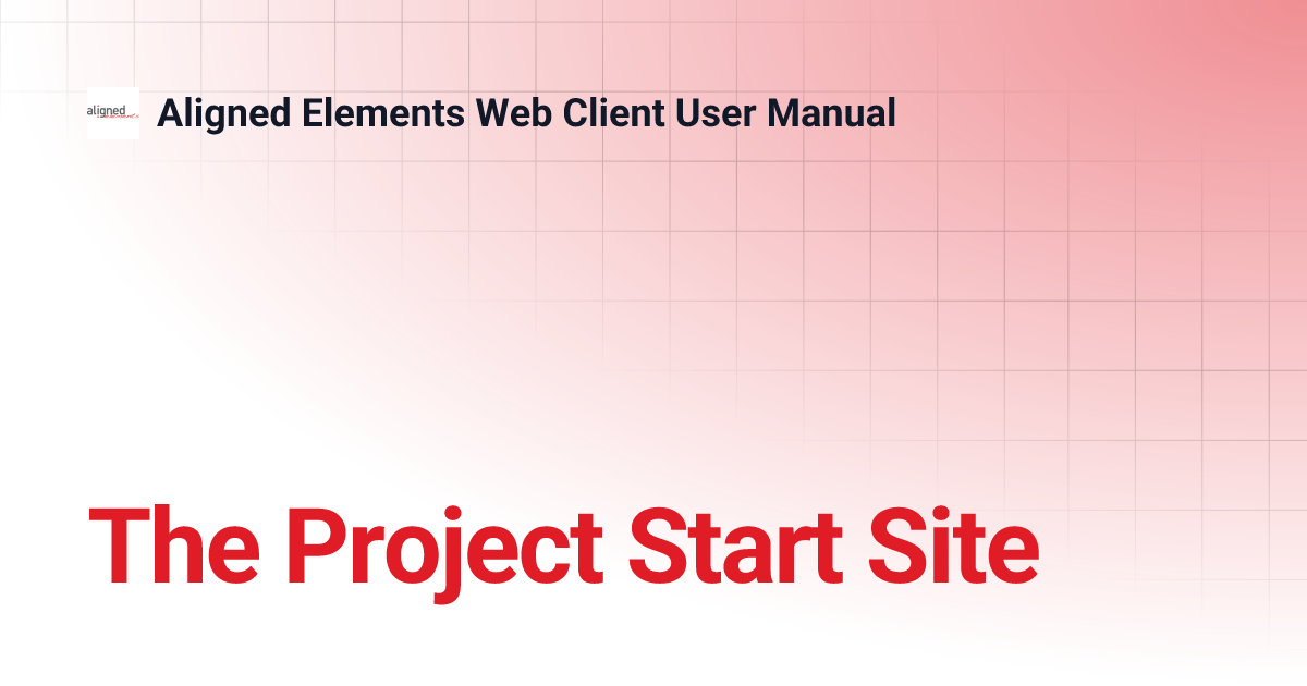 The Project Start Site | Aligned Elements Web Client User Manual