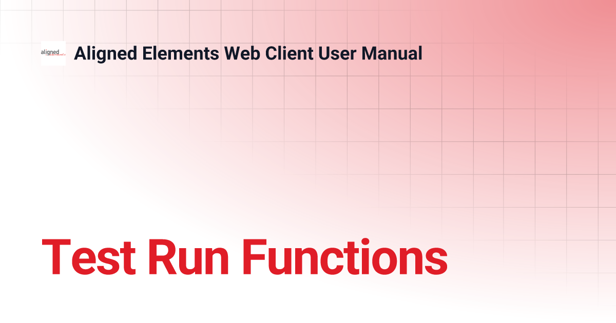 Test Run Functions Aligned Elements Web Client User Manual
