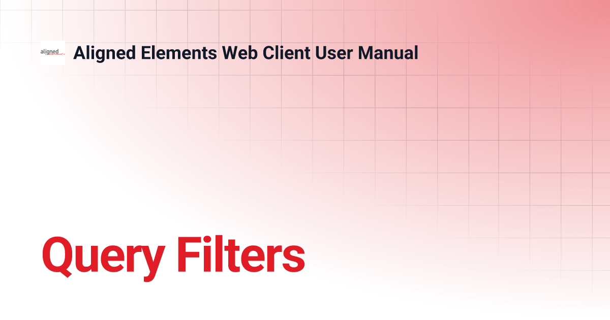 Query Filters | Aligned Elements Web Client User Manual