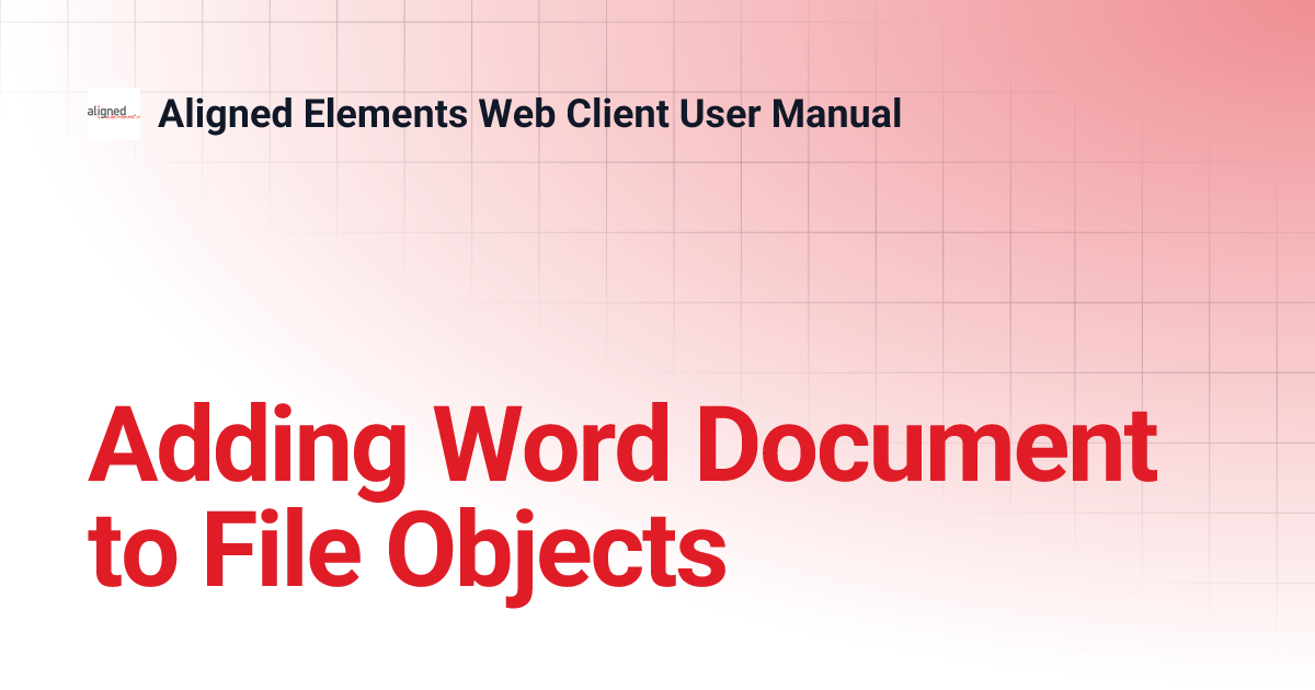 Adding Word Document to File Objects | Aligned Elements Web Client User Manual