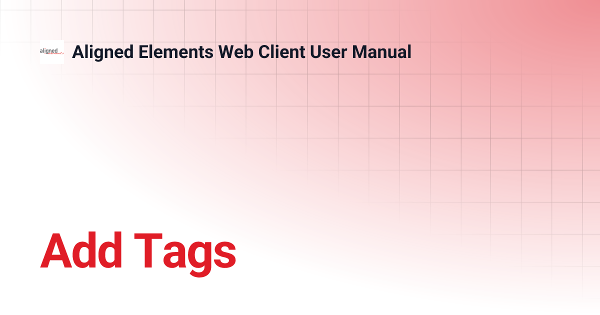 Add Tags | Aligned Elements Web Client User Manual
