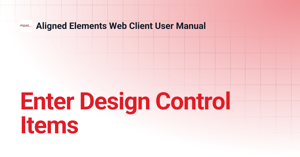 Enter Design Control Items | Aligned Elements Web Client User Manual