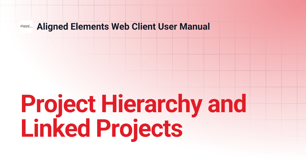 Project Hierarchy | Aligned Elements Web Client User Manual