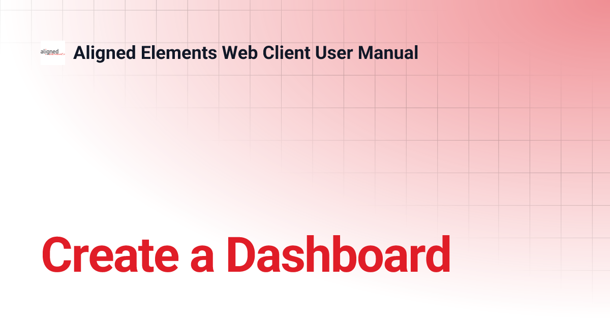 Create a Dashboard | Aligned Elements Web Client User Manual