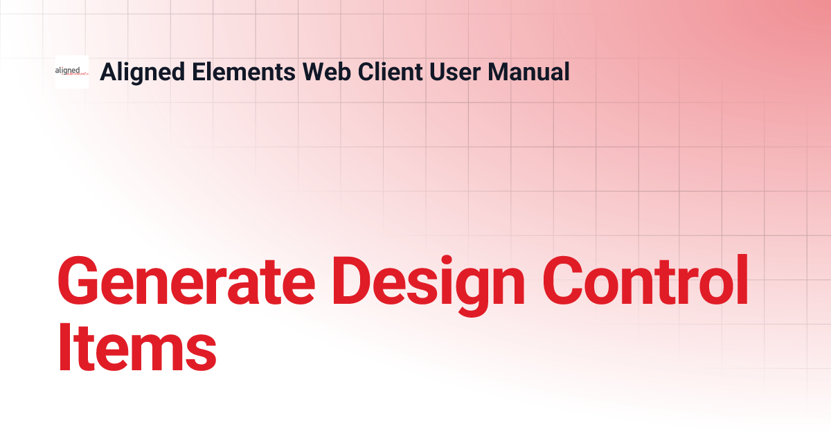 Generate Design Control Items | Aligned Elements Web Client User Manual
