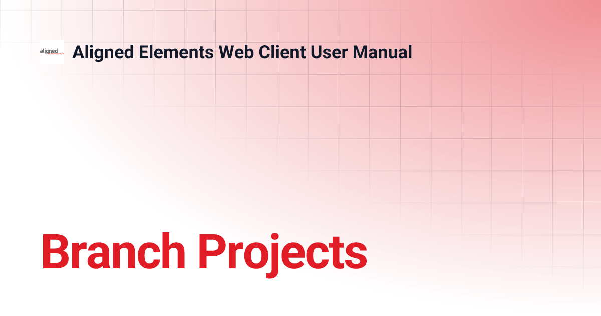 Branch Projects | Aligned Elements Web Client User Manual