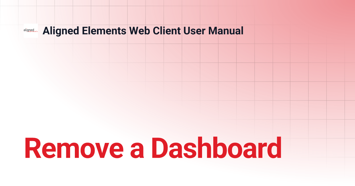 Remove A Dashboard Aligned Elements Web Client User Manual