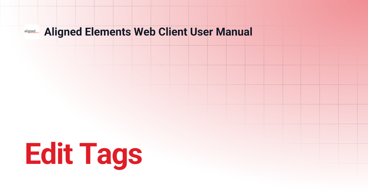Edit Tags | Aligned Elements Web Client User Manual