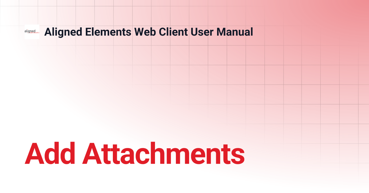 Add Attachments Aligned Elements Web Client User Manual