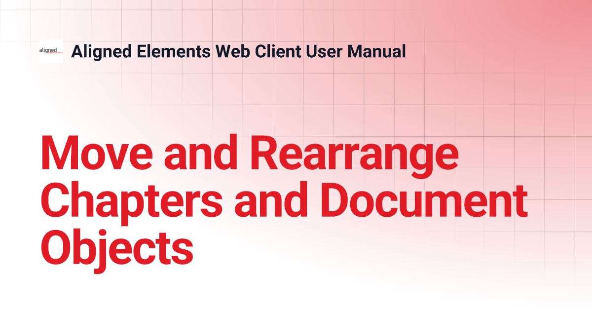 Move And Rearrange Chapters And Document Objects Aligned Elements Web Client User Manual